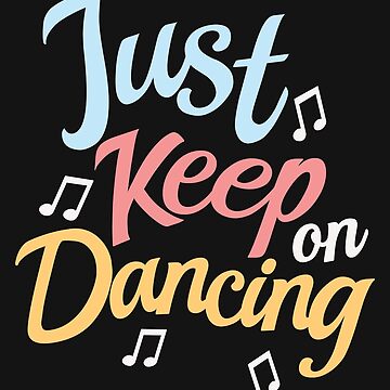 "Just keep on Dancing" Sticker for Sale by DanceDeck | Redbubble