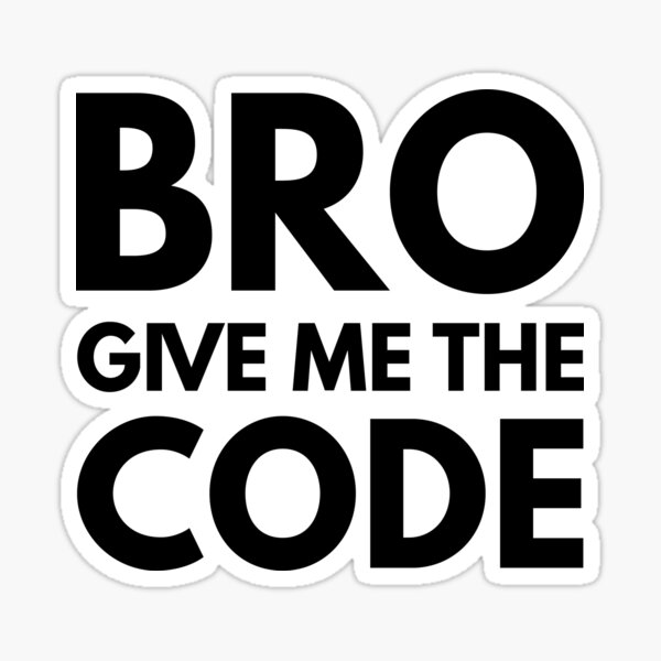 "Bro Give Me Code For The Meeting " Sticker by supnups | Redbubble