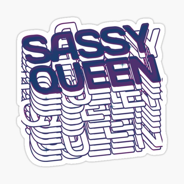 Sassy Queen Sticker By Elyaselle909 Redbubble