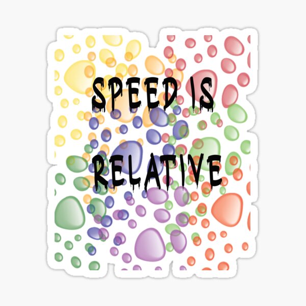 " Elegant Speed is Relative, physics teacher, relativity, speed, earth ...