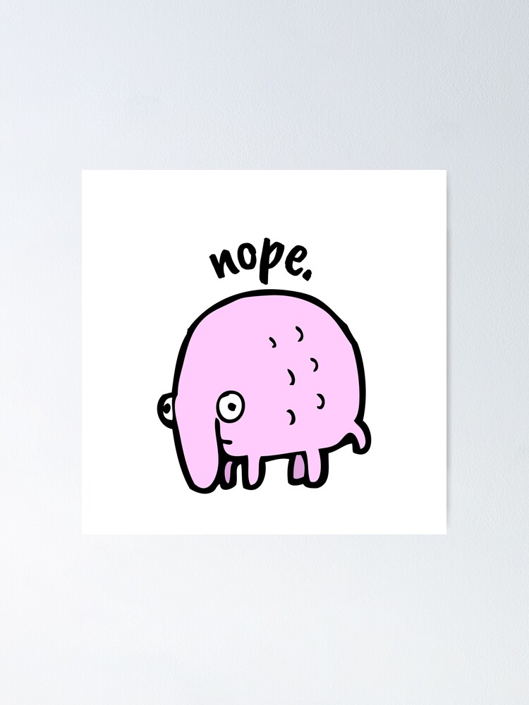 "nope - weird elephant/alien/monster" Poster for Sale by designsbyreaia ...