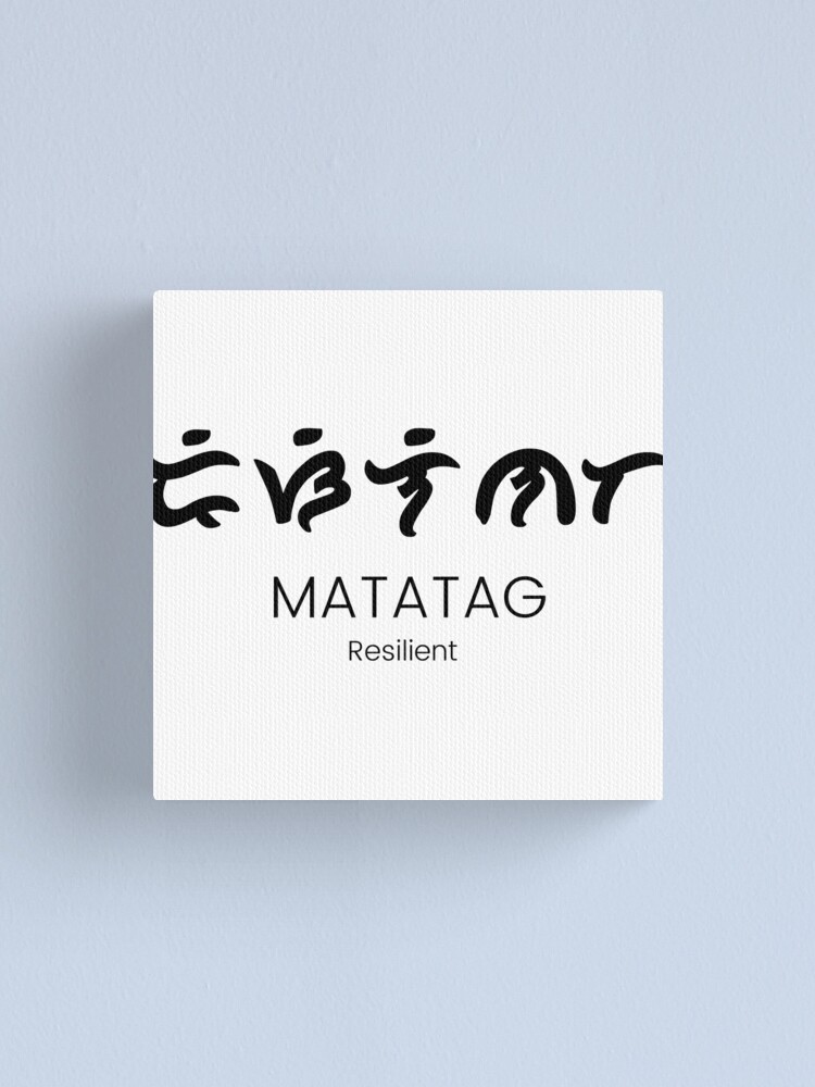 "Baybayin Filipino Tribe Tagalog Word : Matatag, Resilient" Canvas ...