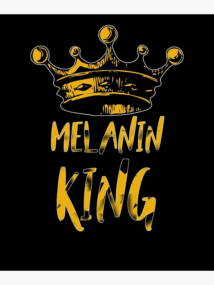 "Melanin King" Poster for Sale by nuwl | Redbubble
