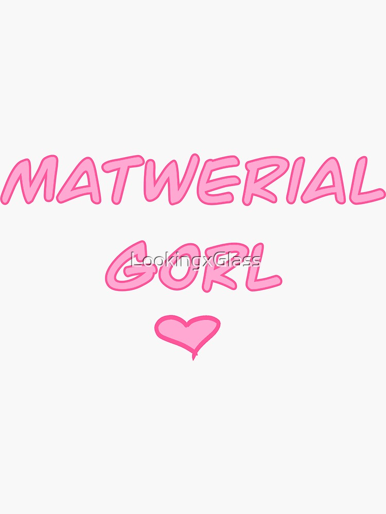"Material girl" Sticker by LookingxGlass | Redbubble