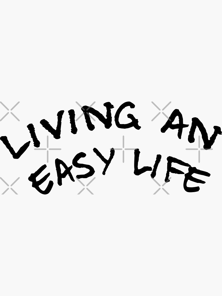 "Living an easy life" Sticker by Rory69 | Redbubble