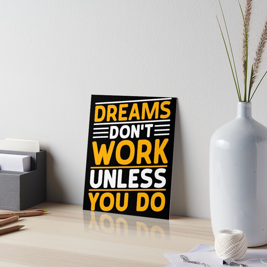 "Motivational quote dreams dont work unless you do" Art Board Print by ...