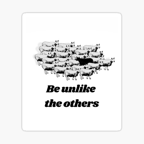 "Be unlike the others " Sticker by themanage | Redbubble