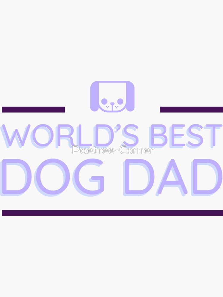 "Worlds Best Dog Dad" Sticker by Poetree-Corner | Redbubble