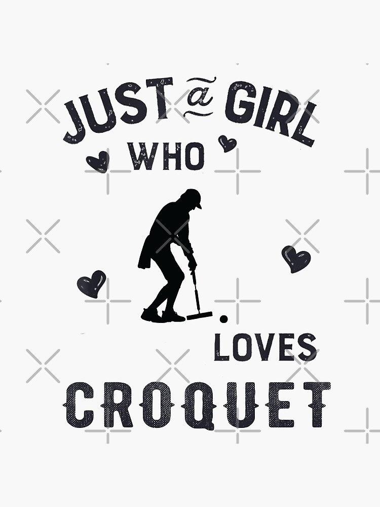 "Just a Girl who Loves Croquet, Funny Croquet, Playing Croquet Quote ...