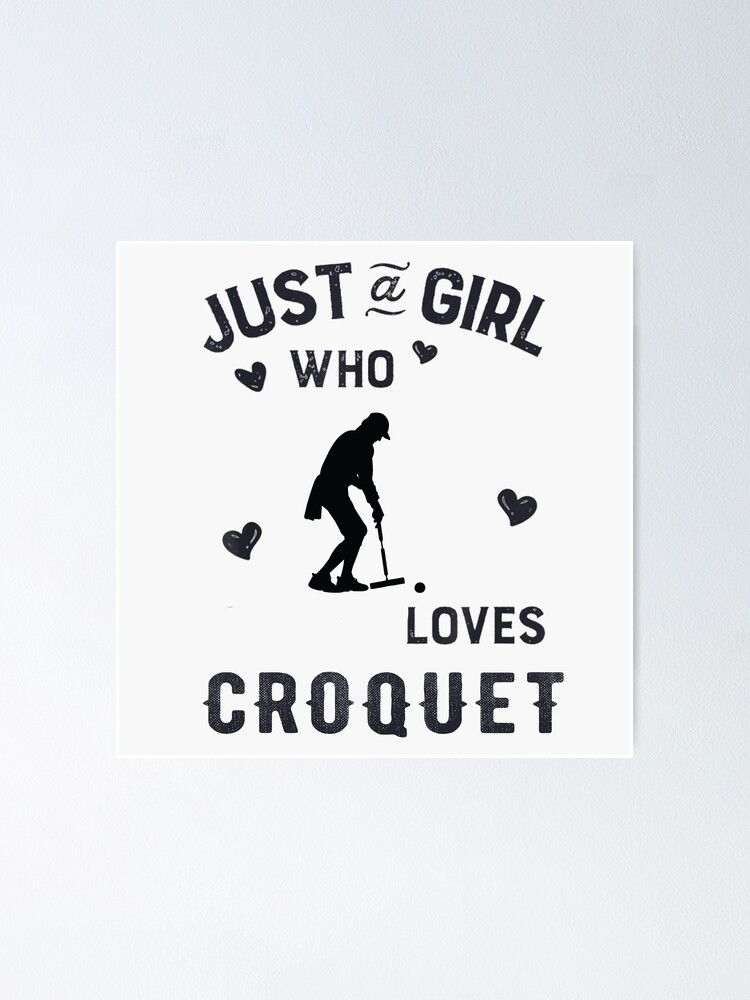 "Just a Girl who Loves Croquet, Funny Croquet, Playing Croquet Quote ...