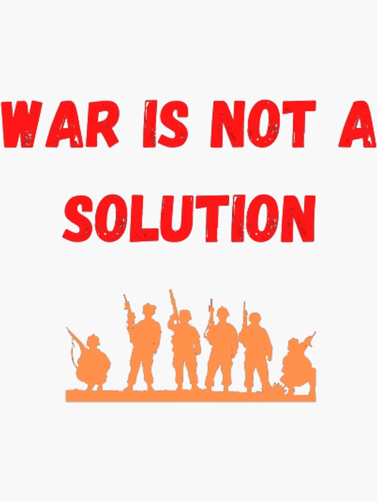 "WAR IS NOT A SOLUTION" Sticker by LOUCAS6 | Redbubble