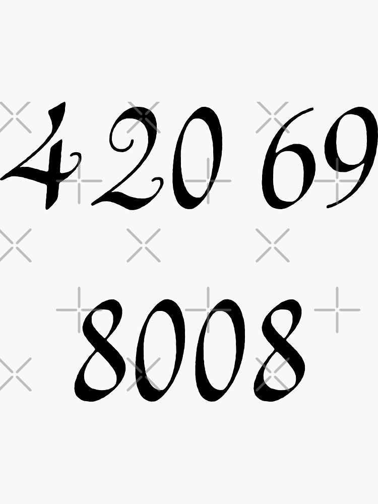 "Funny Memes, 420 69 8008, Funny Numbers Design" Sticker by MugzOnMugz ...