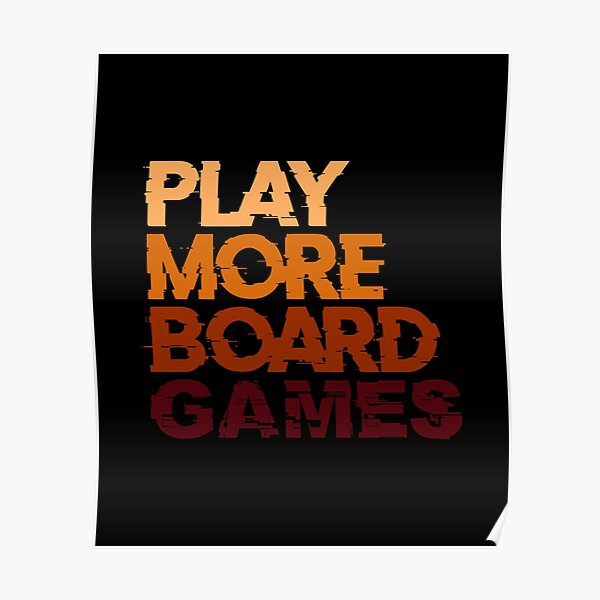 "Play More Board Games" Poster for Sale by EasilyShop | Redbubble