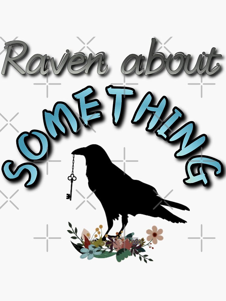 "FUNNY, Raven about (something)" Sticker for Sale by anafofa | Redbubble