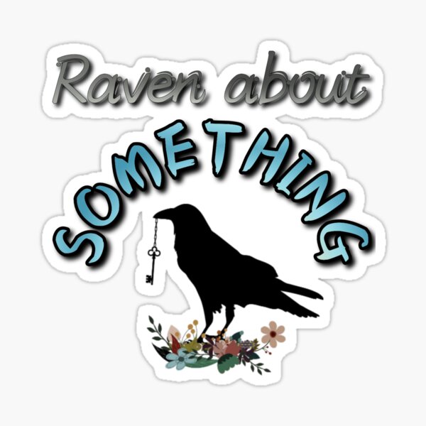 "FUNNY, Raven about (something)" Sticker for Sale by anafofa | Redbubble
