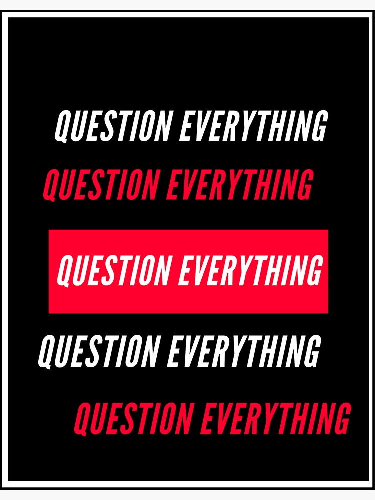 "question everything t shirt and sticker" Sticker by MerchmallowDes ...
