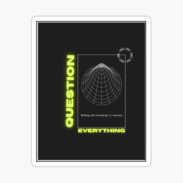 "question everything t shirt and sticker" Sticker by MerchmallowDes ...