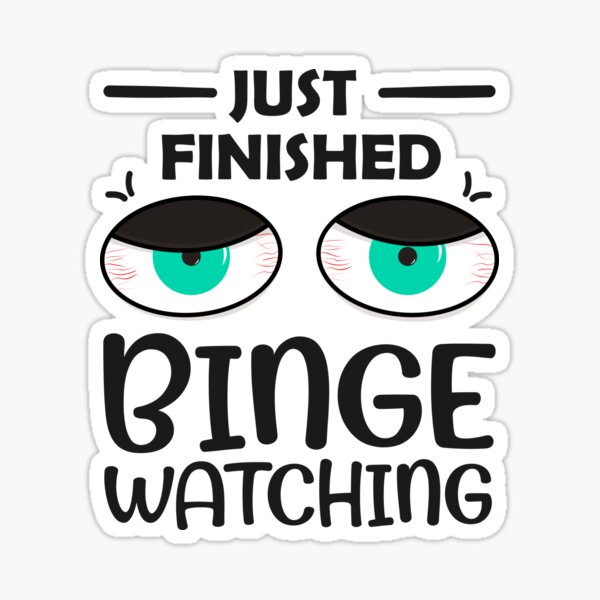 "Binge Watching Tv Shows Tired Sleepless Eyes Design Just Finished ...