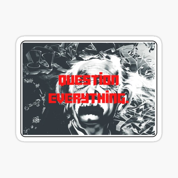 "question everything t shirt and sticker" Sticker by MerchmallowDes ...