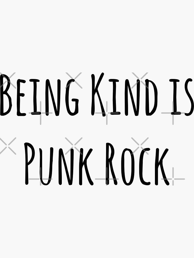 "Being Kind Is Punk Rock" Sticker for Sale by spottedhound | Redbubble