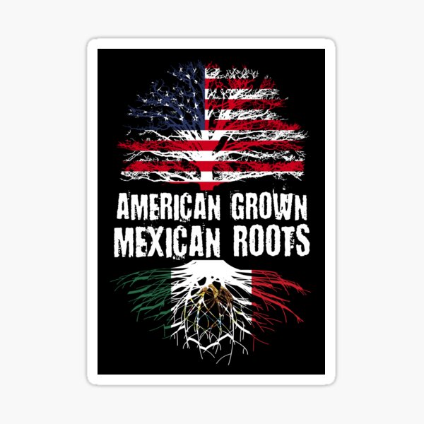 "American Grown Mexican Roots" Sticker by DAFIN | Redbubble