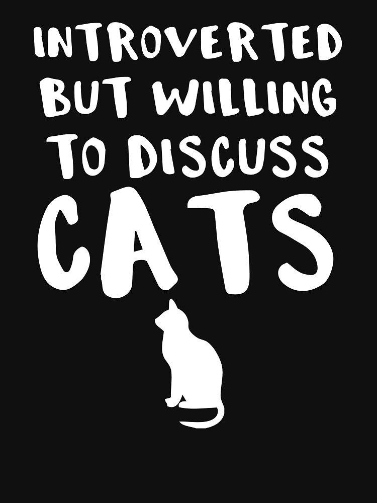 "Introvert Willing To Discuss Cats Silhouette" T-shirt by BrobocopPrime ...
