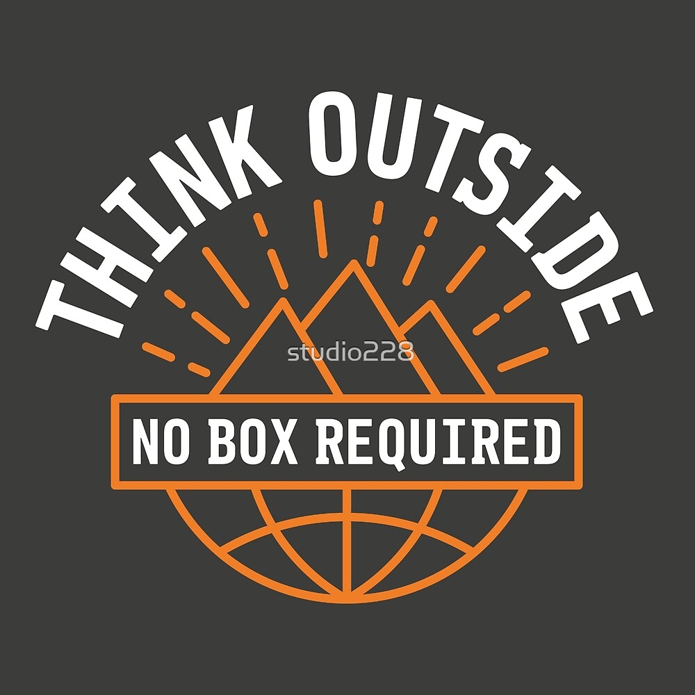"Think Outside – no box required [globe]" by studio228 | Redbubble