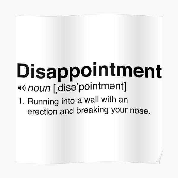 "Funny Definition of Disappointment" Poster by bawdy | Redbubble