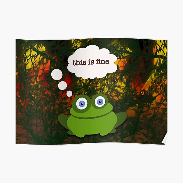 "This is Fine Frog" Poster for Sale by ImbueHue | Redbubble
