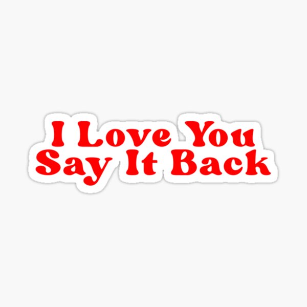 "I Love You Say It Back red Valentines Day Quotes 2021 Happy Valentines ...