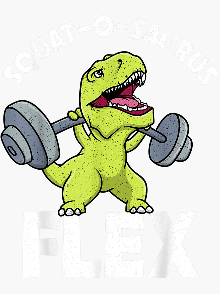 "Squat-O-Saurus Flex Funny Dinosaur Gym deadlift dinosaur Funny Meme ...