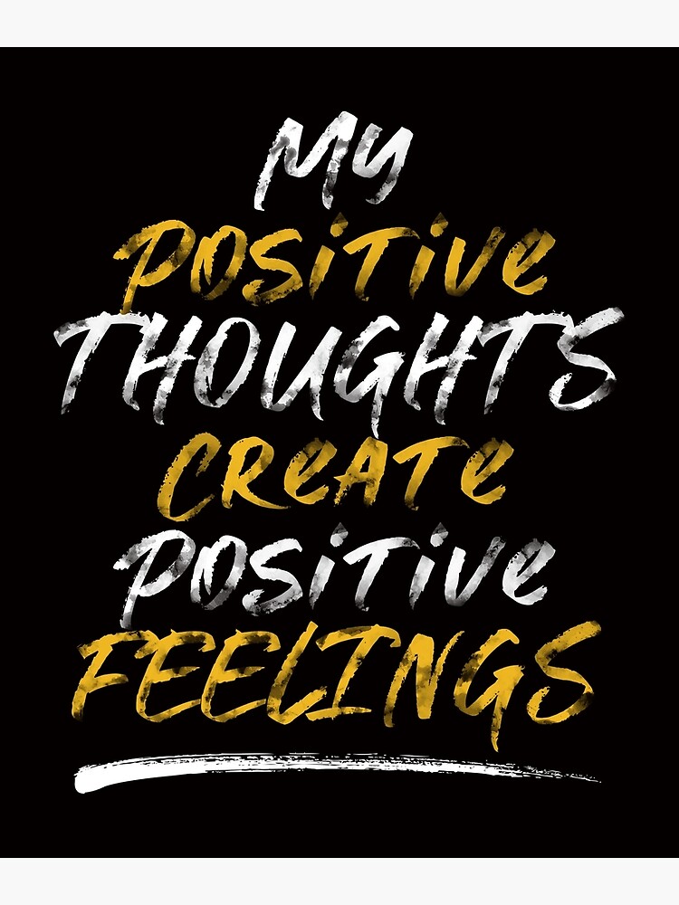 "Positive Affirmation Quote - My Positive Thoughts Create Positive ...