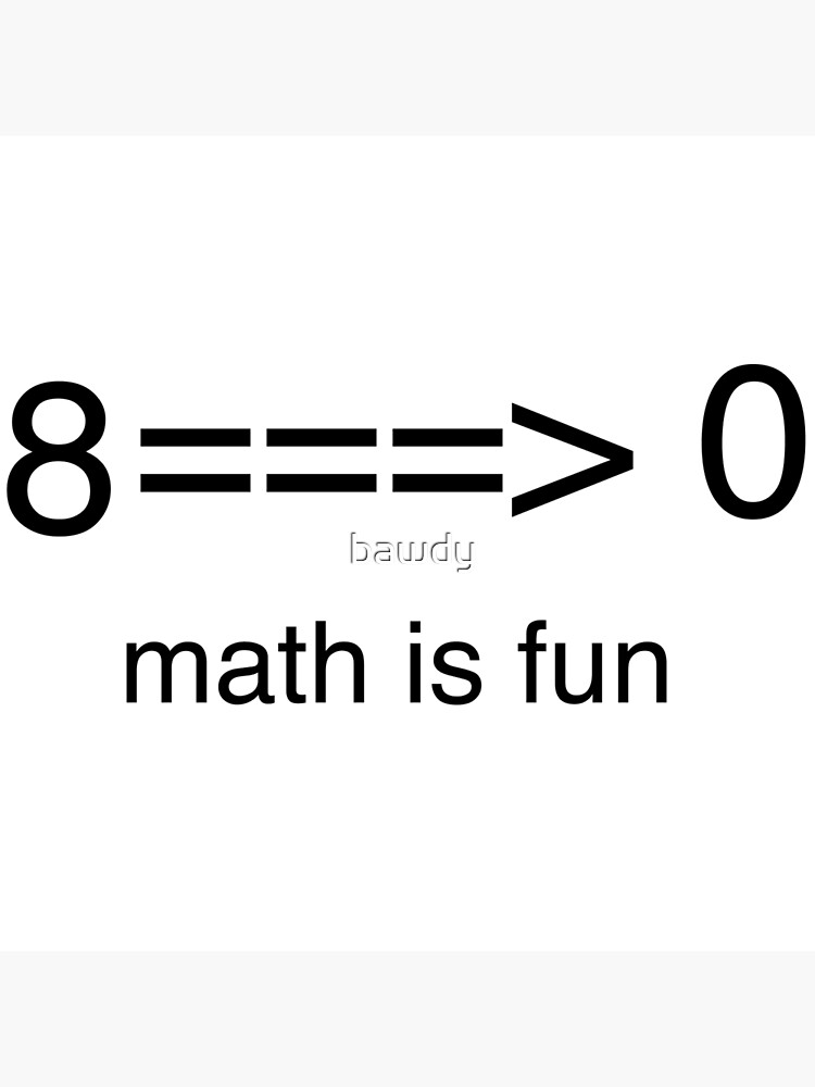 "Math is fun (Numbers look like a penis)" Poster for Sale by bawdy ...