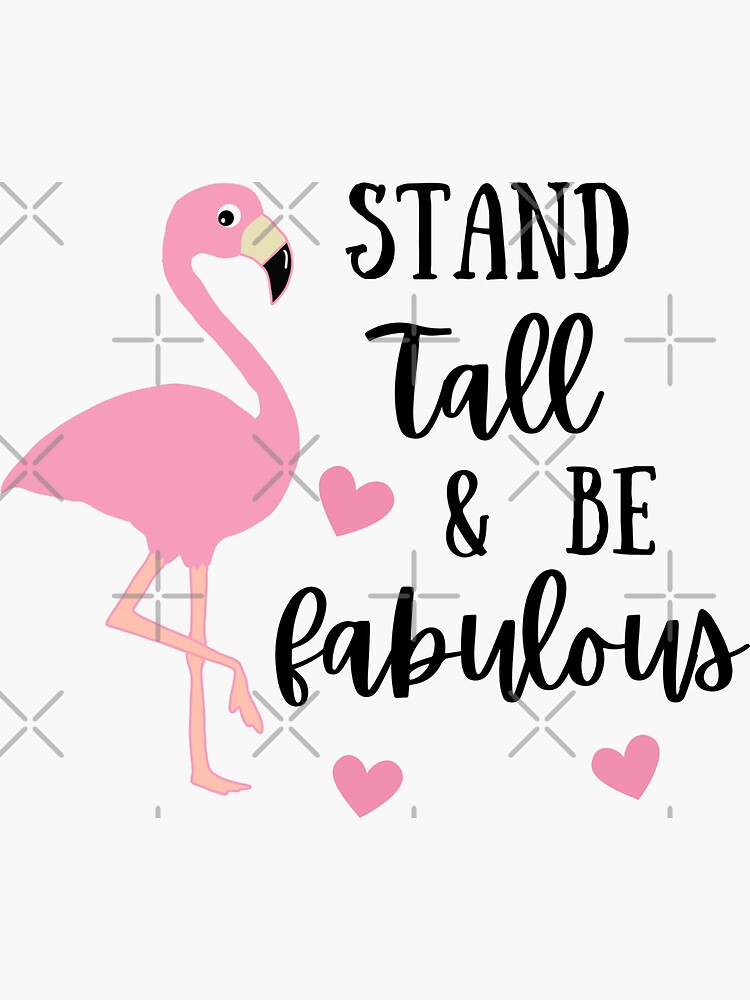 "Stand tall and be fabulous flamingo" Sticker by FashionN5 | Redbubble