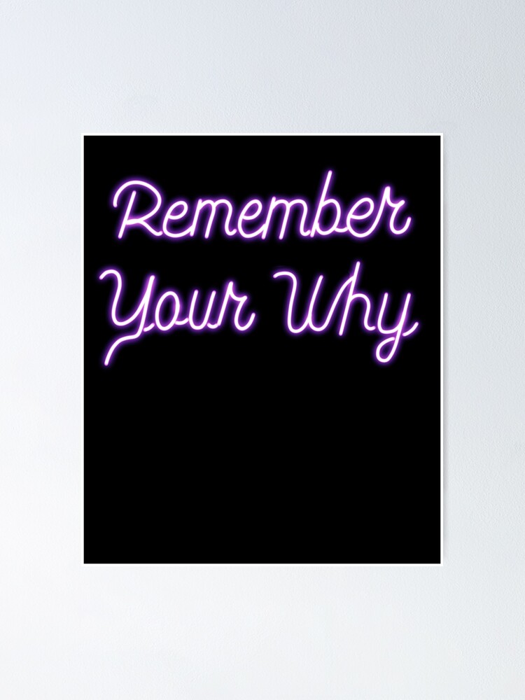 Póster «Recuerda tu por qué letrero de neón» de thesnowwhyte | Redbubble