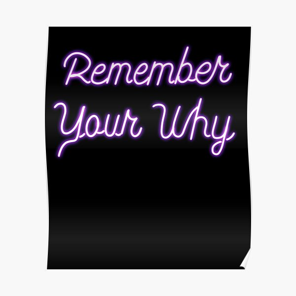 Póster «Recuerda tu por qué letrero de neón» de thesnowwhyte | Redbubble