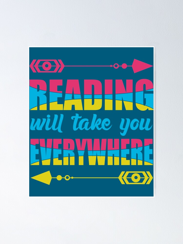 "READING WILL TAKE YOU EVERYWHERE INSPIRATIONAL QUOTE " Poster for Sale ...