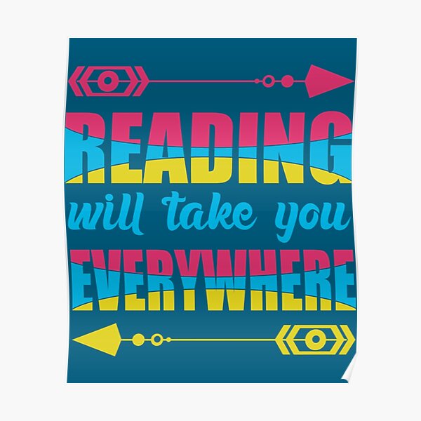 "READING WILL TAKE YOU EVERYWHERE INSPIRATIONAL QUOTE " Poster for Sale ...