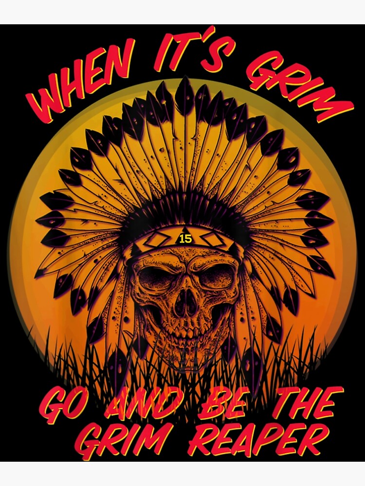 "When It_s Grim Be The Grim Reaper Premium " Poster for Sale by ...