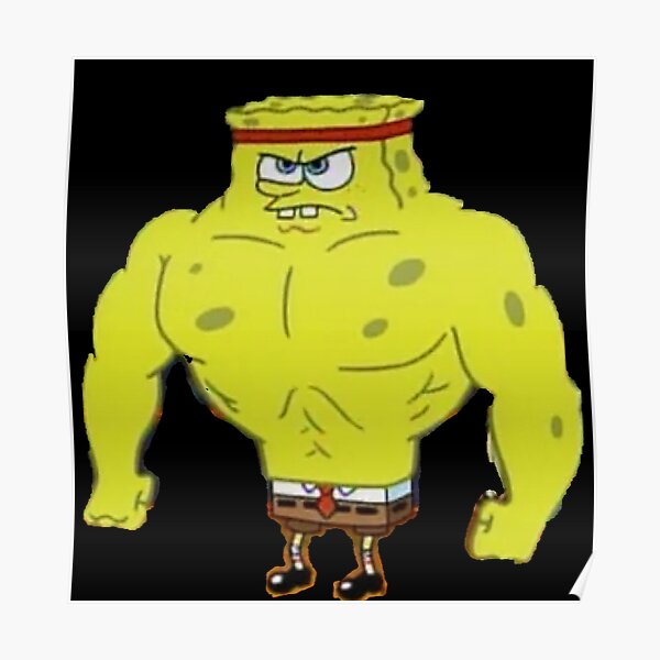 "Buffed strong spongebob big hands muscular angry spongebob" Poster by ...