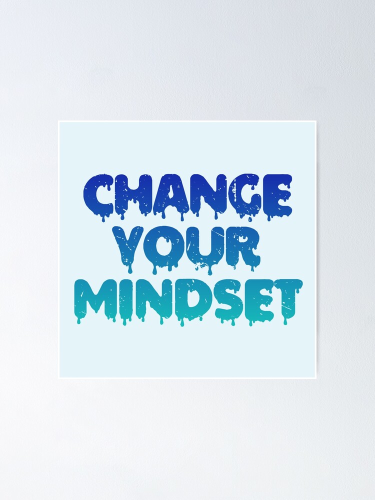 "Change Your Mindset" Poster for Sale by Benzerro | Redbubble
