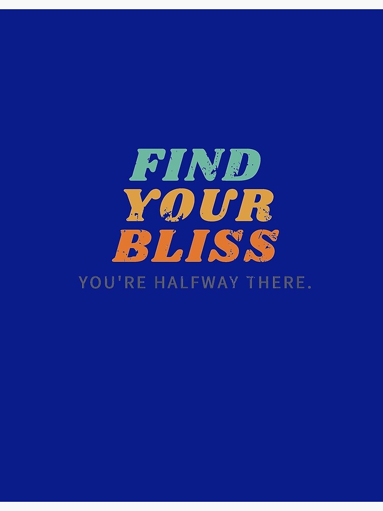 "Find your bliss Inspirational Motivational items" Poster for Sale by ...