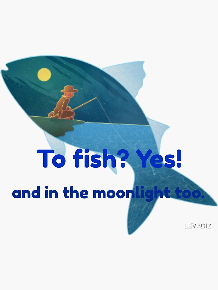 "To fish? Yes! " Sticker by LEVADIZ | Redbubble