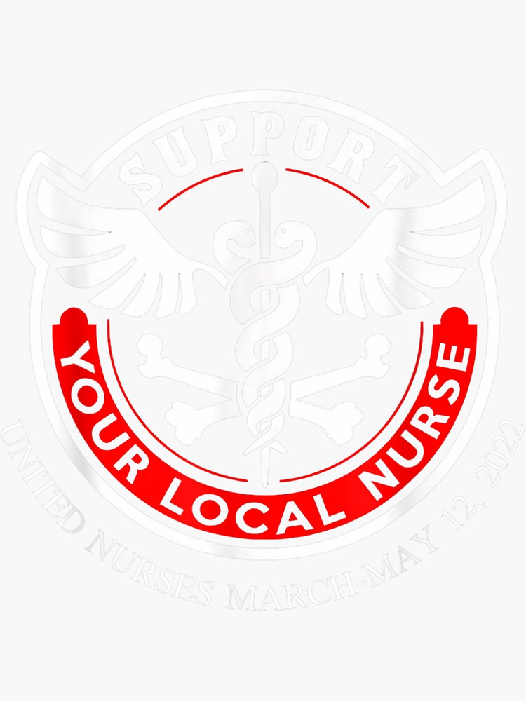"United Nurses March Support Your Local Nurse May 12 2022" Sticker by ...