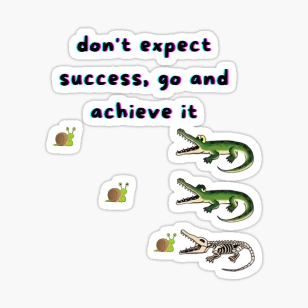 "don't expect success, go and achieve it" Sticker for Sale by Eli-Brand ...