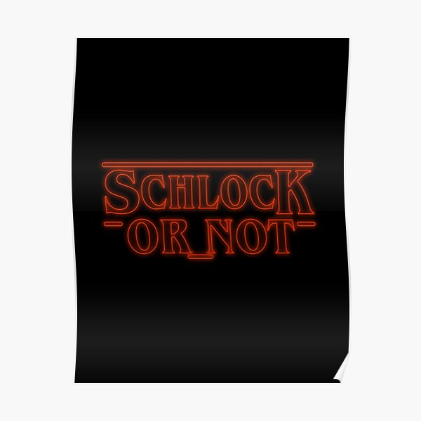 "Schlock or not" Poster for Sale by Hijsgdh45sg | Redbubble