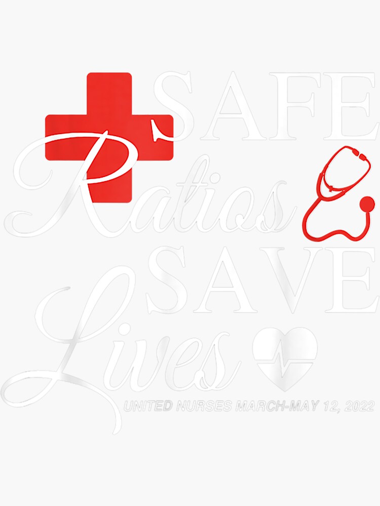 "Safe Ratios Save Lives United Nurses March May 12 2022" Sticker by ...