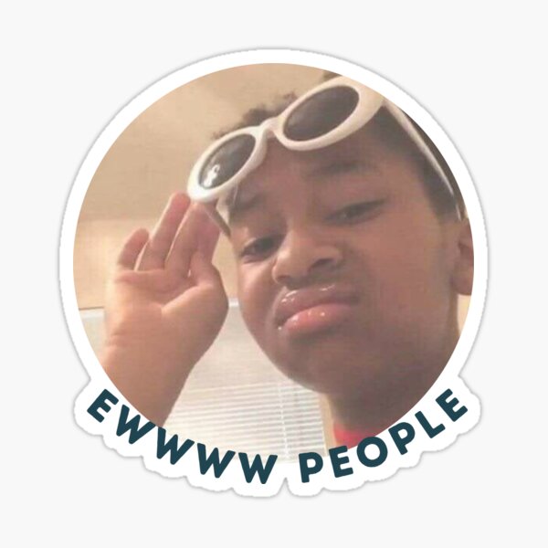 "ewww people T-shirt meme T-shirt" Sticker by DGifted | Redbubble