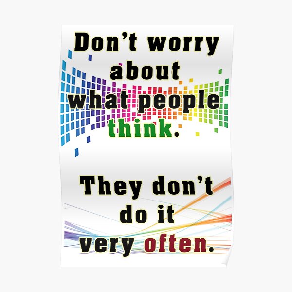 "Don't Worry About What People Think - Funny Sarcastic Quotes" Poster ...