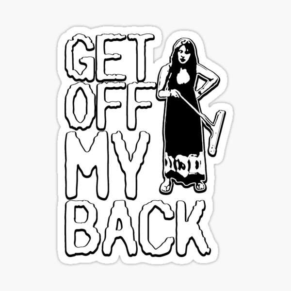 "Get Off My Back" Sticker for Sale by SpaceDat120 | Redbubble